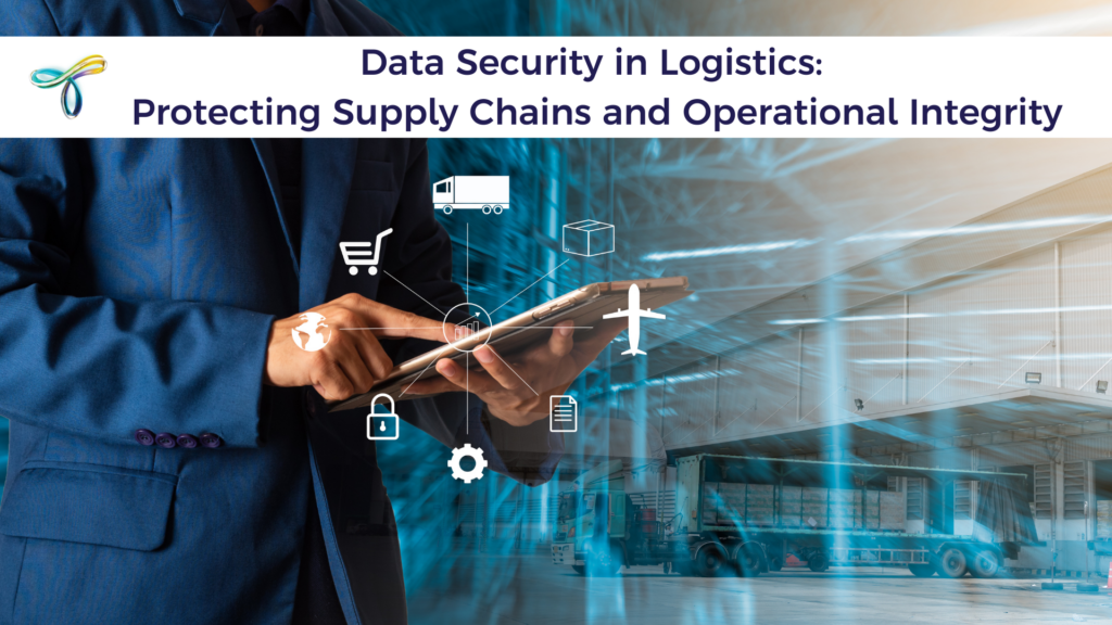 Data Security in Logistics | Supply Chains and Operations | Digitaiken Tech